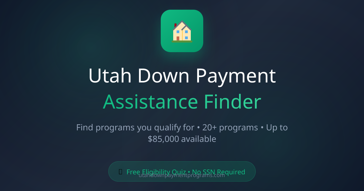 Utah Down Payment Assistance Programs 2026 | First Time Home Buyer Guide